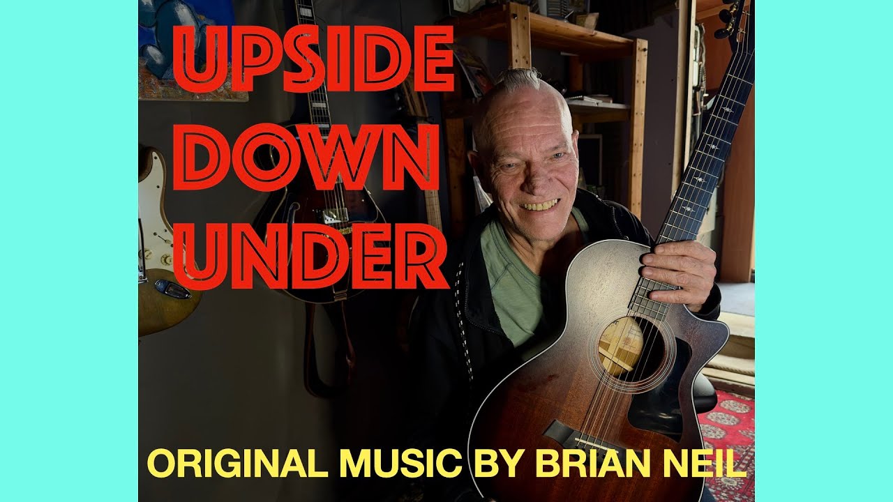 UPSIDE DOWN UNDER © / ORIGINAL MUSIC BY BRIAN NEIL #241 - YouTube