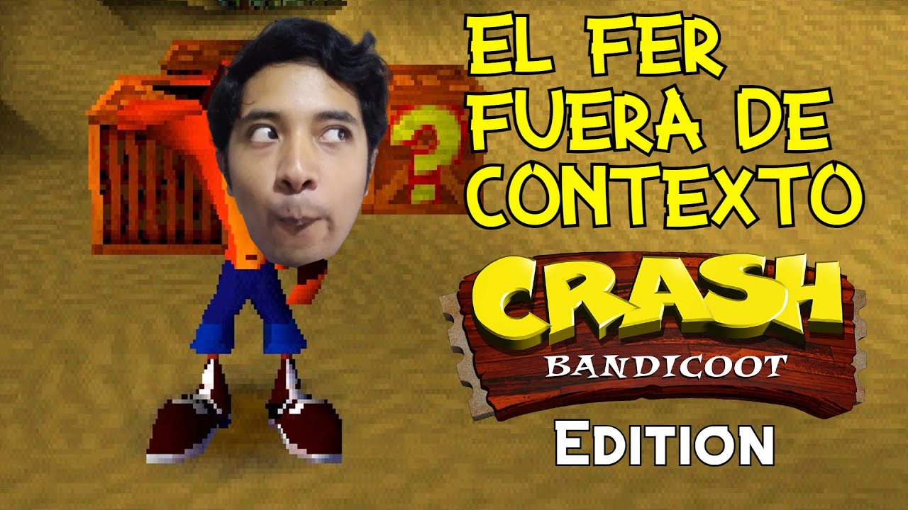El Fer Fuera de Contexto: Crash Bandicoot Edition - YouTube