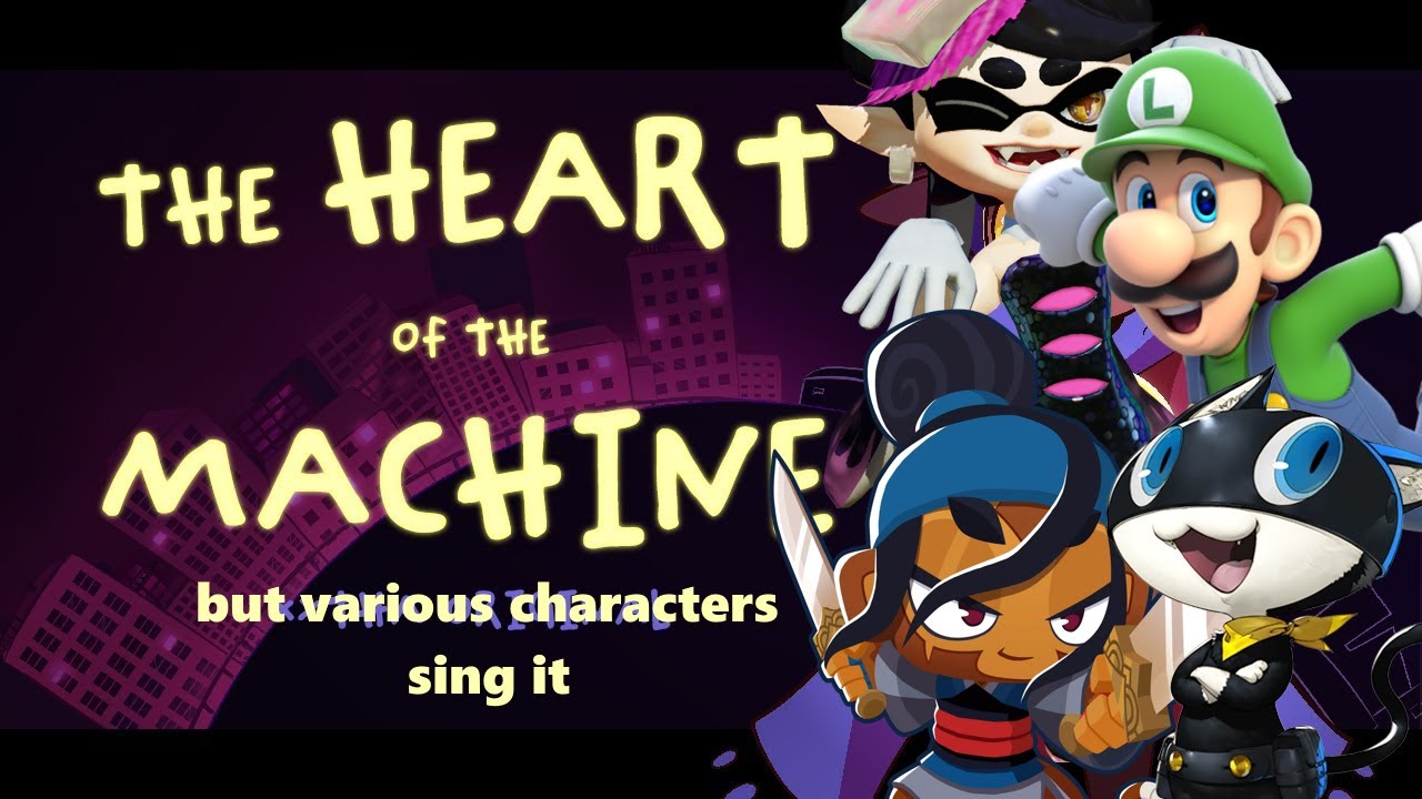 The Heart of the Machine [One Shot Song] but various characters sing it ...