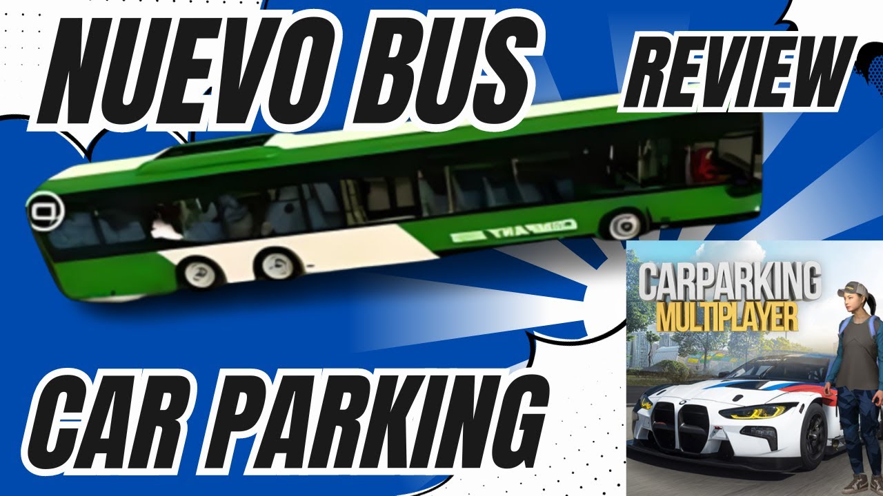 REVIEW NUEVO BUS CAR PARKING MULTIPLAYER - YouTube