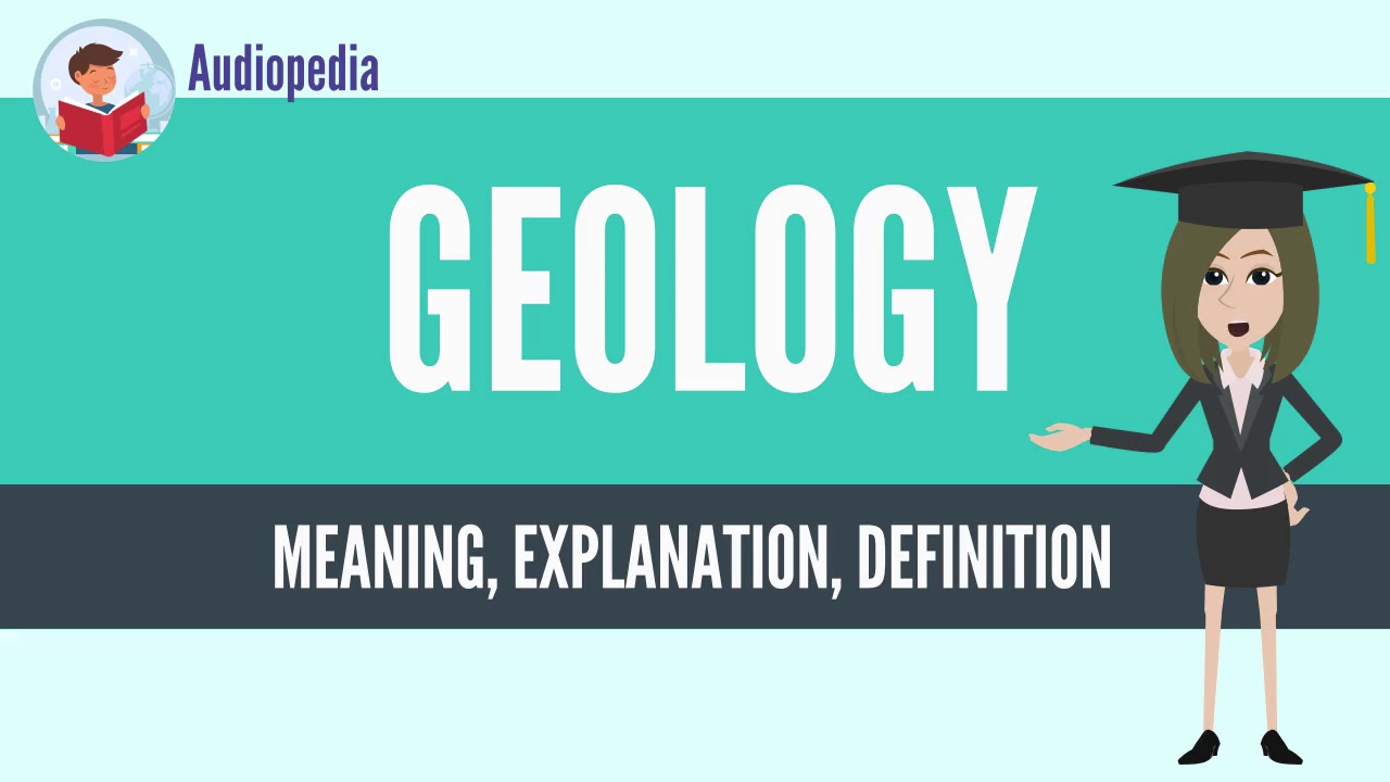 What Is GEOLOGY? GEOLOGY Definition & Meaning - YouTube