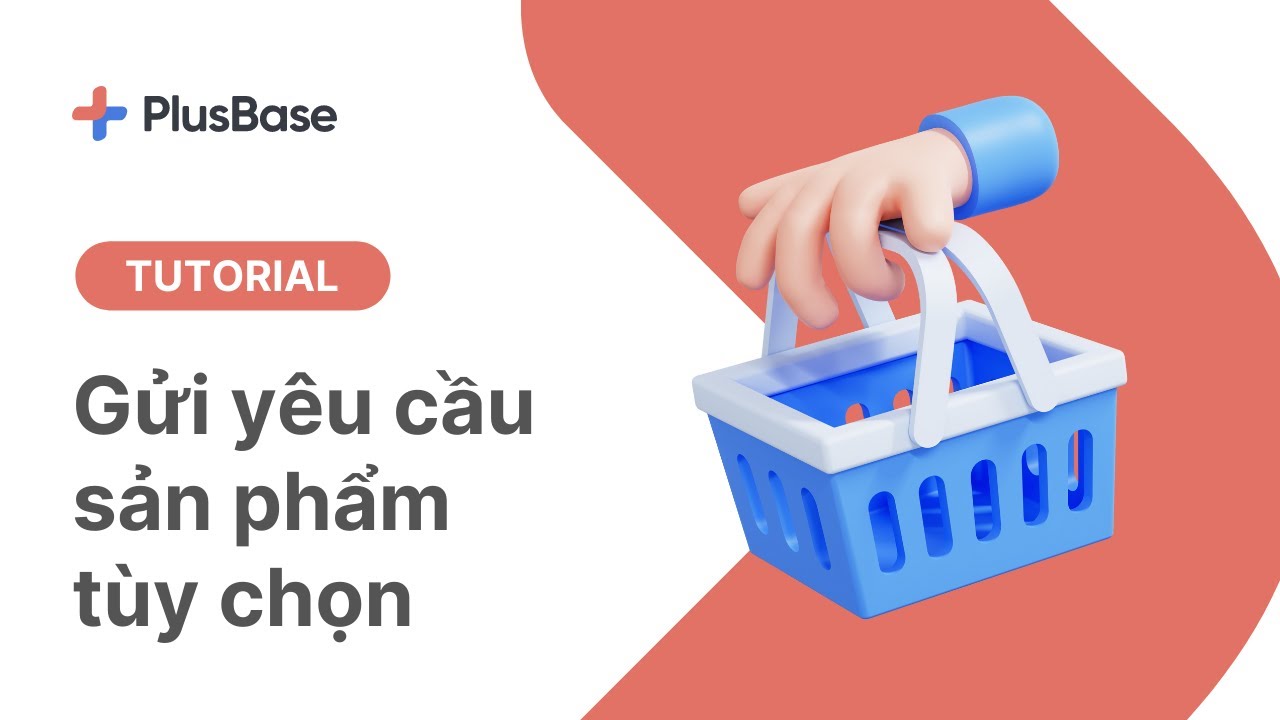 Hướng dẫn gửi yêu cầu sản phẩm tùy chọn trên PlusBase | PlusBase Tutorial - YouTube