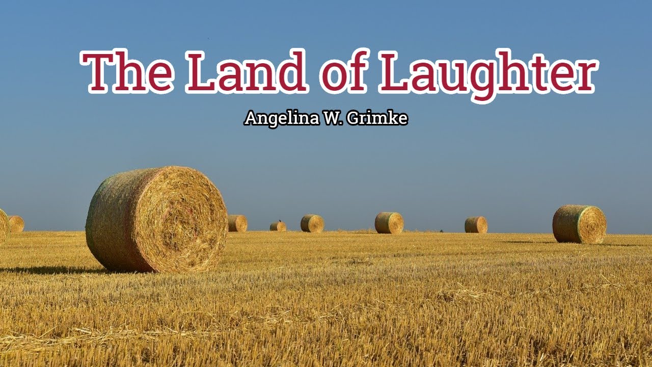 The Land of Laughter - Angelina W. Grimke - YouTube