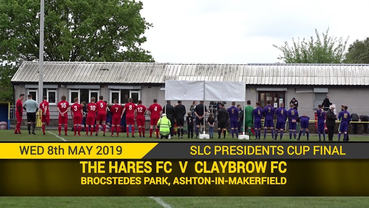 The Hares FC Vs Claybrow FC (08.05.19) SLC Presidents Cup Final 2019 ...