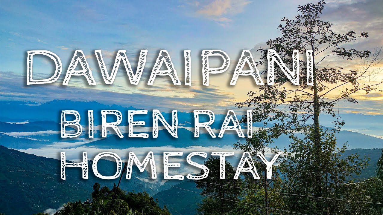 Dawaipani || Best offbeat place || Biren rai homestay || Darjeeling ...