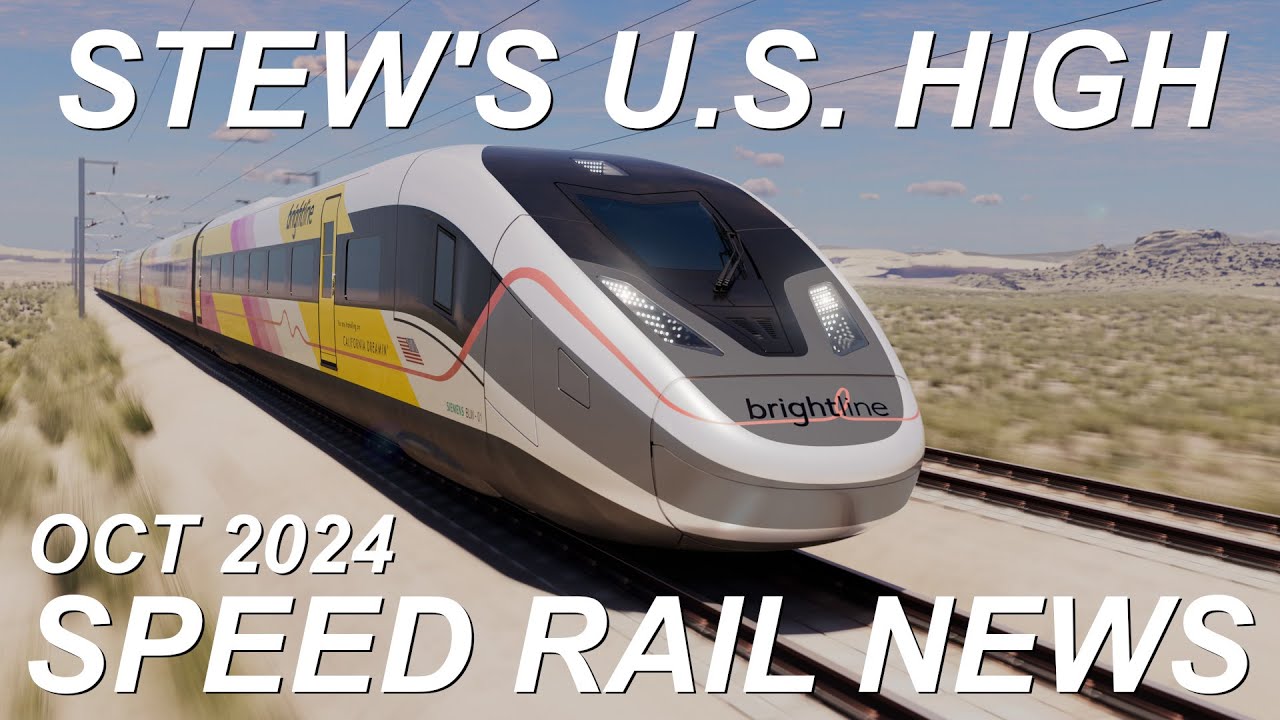 Stew's U.S. High Speed Rail News | October 2024 | Brightline West CAHSR ...