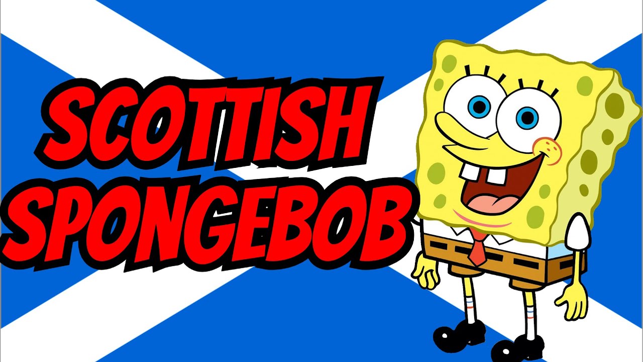 Scottish Spongebob Square Pants! - YouTube