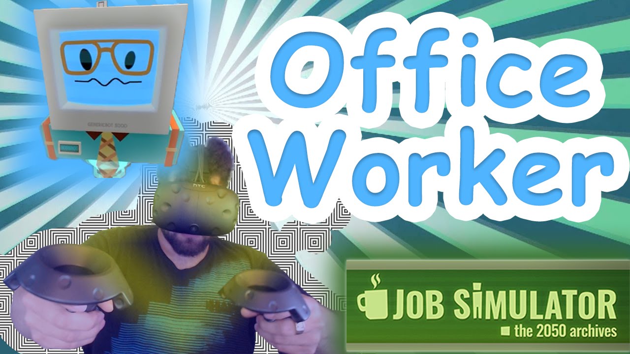 Job Simulator VR Office Worker | Virtual Reality Full Gameplay (HTC ...