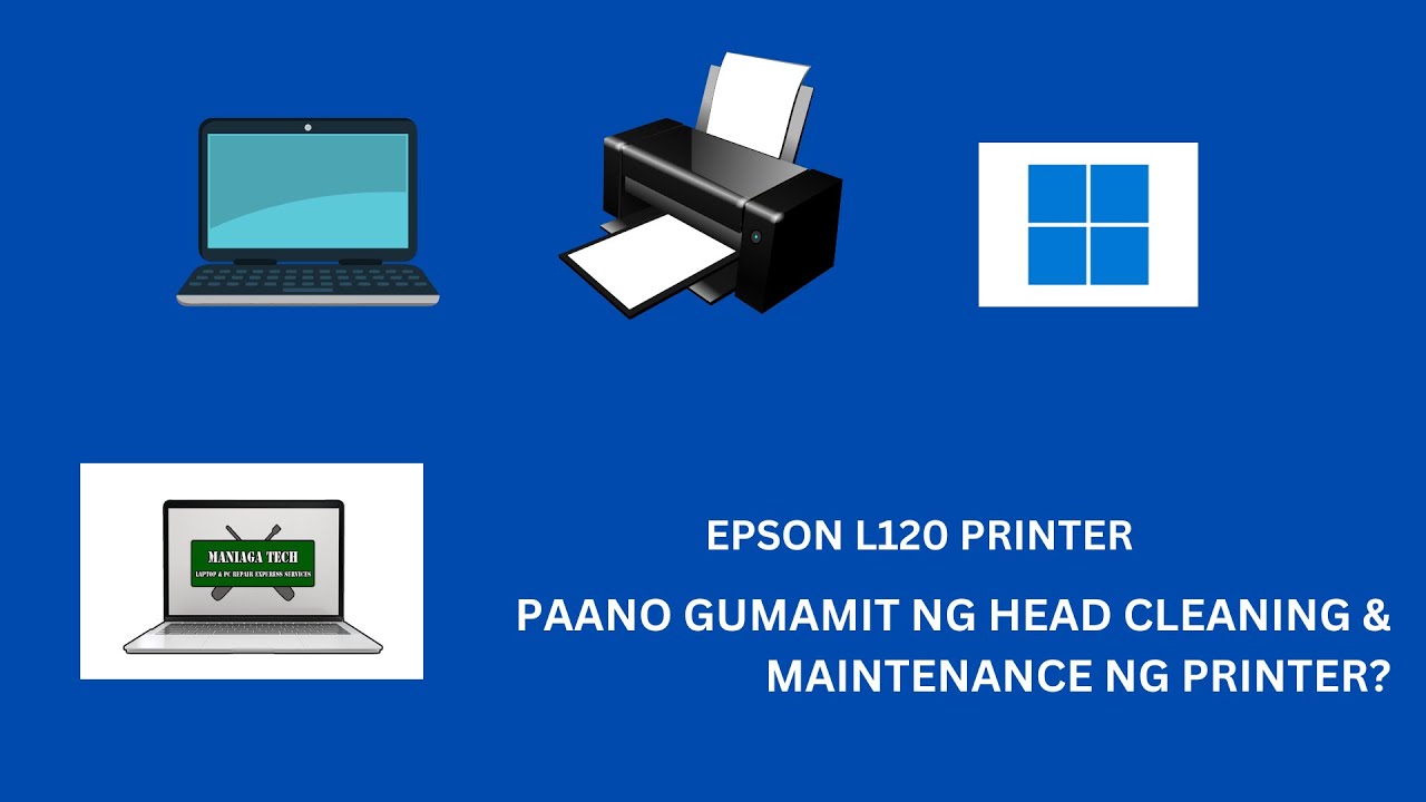 EPSON L120 HEAD CLEANING | PAANO MAG HEAD CLEAN & MAINTENANCE NG ATING ...