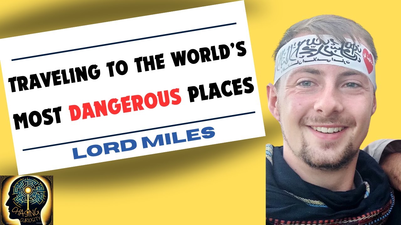 Lord Miles - Taliban, Ukraine, and Traveling to the World's Most ...