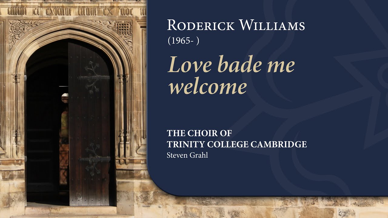 Williams - Love bade me welcome | The Choir of Trinity College ...