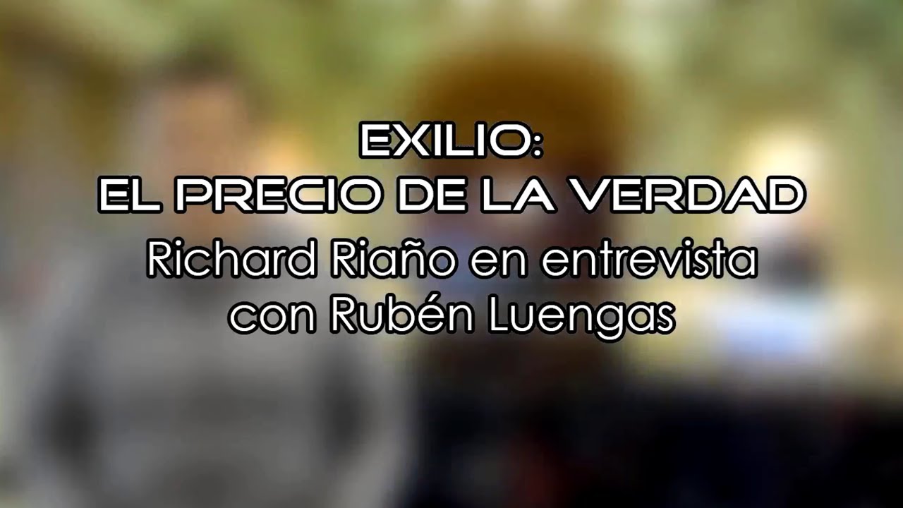 Exilio: El precio de la verdad | Richard Riaño en entrevista con Rubén ...