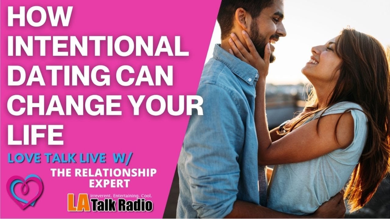 How Intentional Dating Can Change Your Life | Love Talk Live w/ Daniel ...