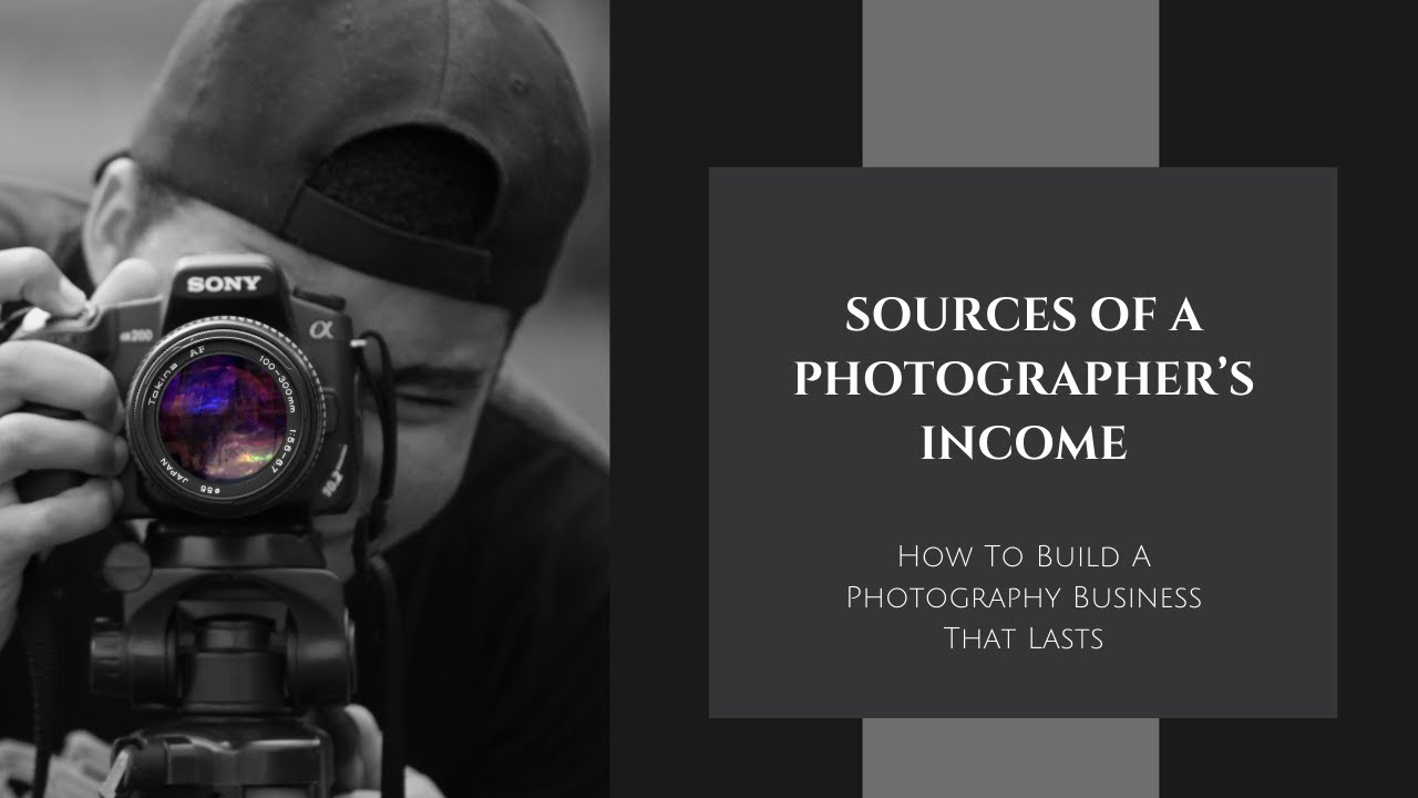 Sources of Photographers Income | How To Build A Photography Business ...