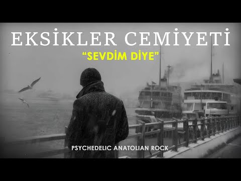 Eksikler Cemiyeti - Sevdim Diye | 70s Psychedelic Anatolian Rock