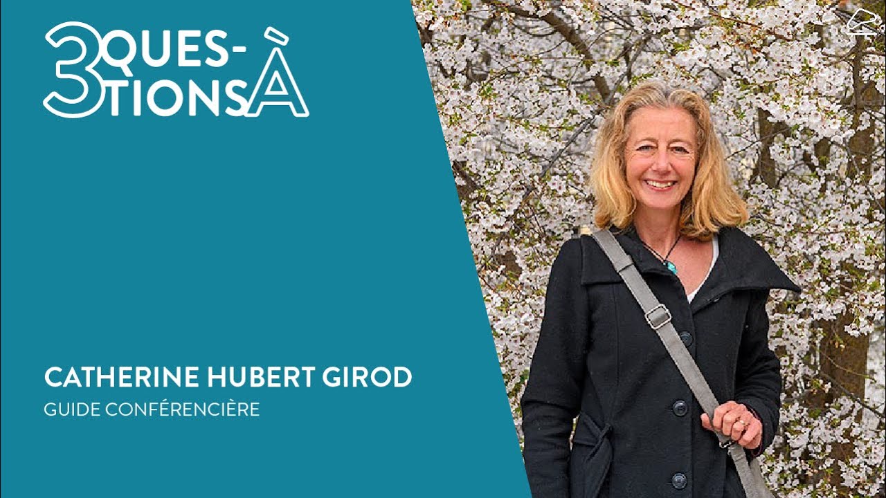 3 questions à Catherine Hubert Girod, guide conférencière 🔎 - YouTube