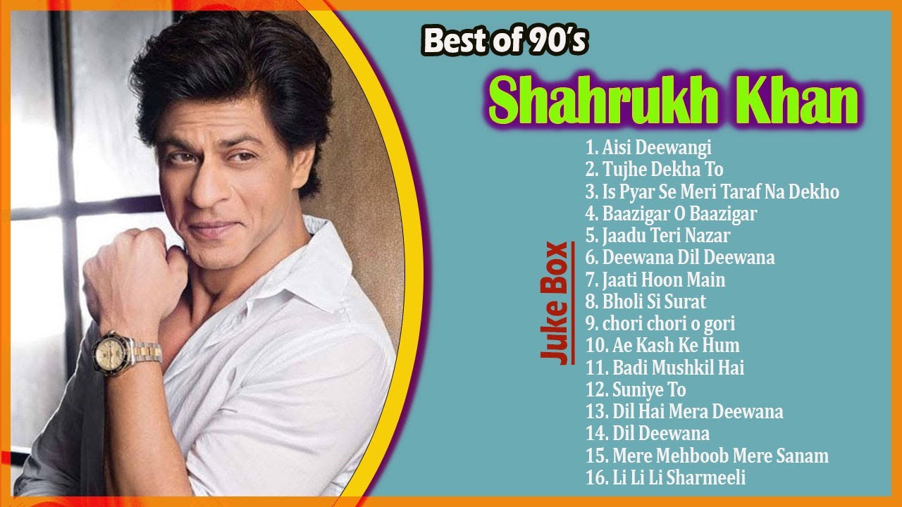 Shahrukh khan songs | Shahrukh khan hit songs | Shahrukh khan ...