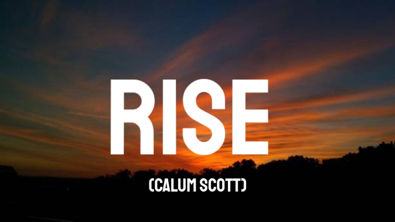 Calum Scott - Rise (Lyrics) - YouTube
