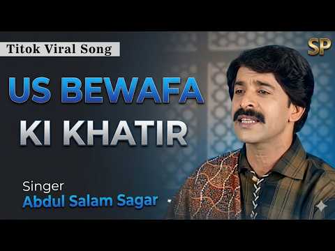 Us Bewafa Ki Khatir | Abdul Salam Sagir | Tiktok Viral Original Song | New Saraiki Song