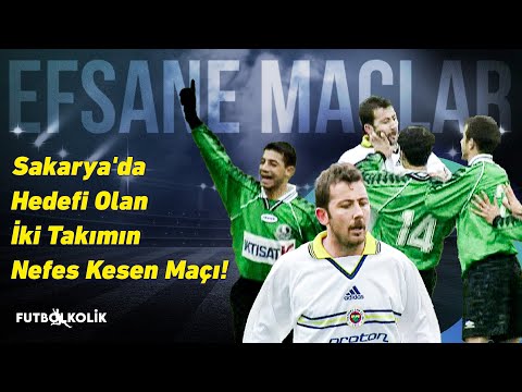 Sakaryaspor - Fenerbahçe 1998-99 Sezonu | Sakarya'da Hedefi Olan İki Takımın Nefes Kesen Maçı!