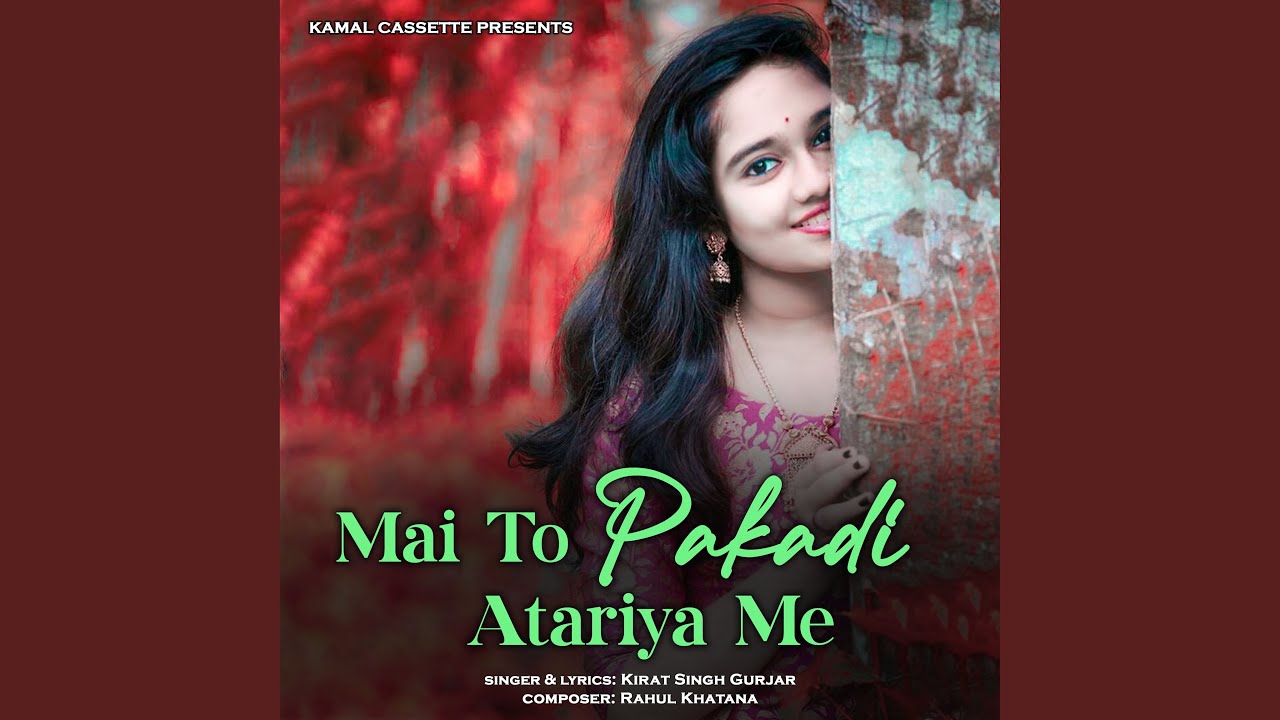 Mai To Pakadi Atariya Me - YouTube