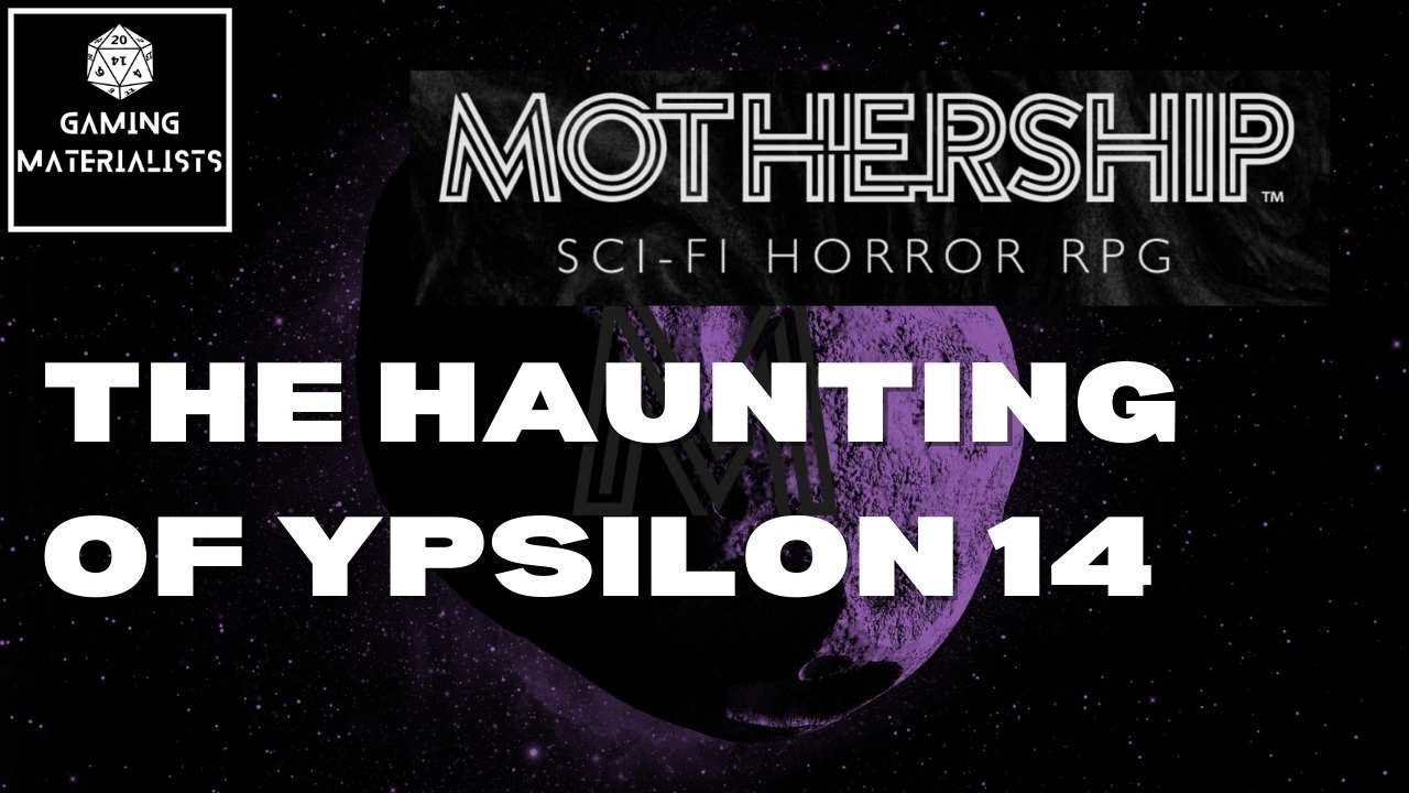 The Haunting of Ypsilon 14 (Mothership RPG) | Gaming Materialists (ep ...