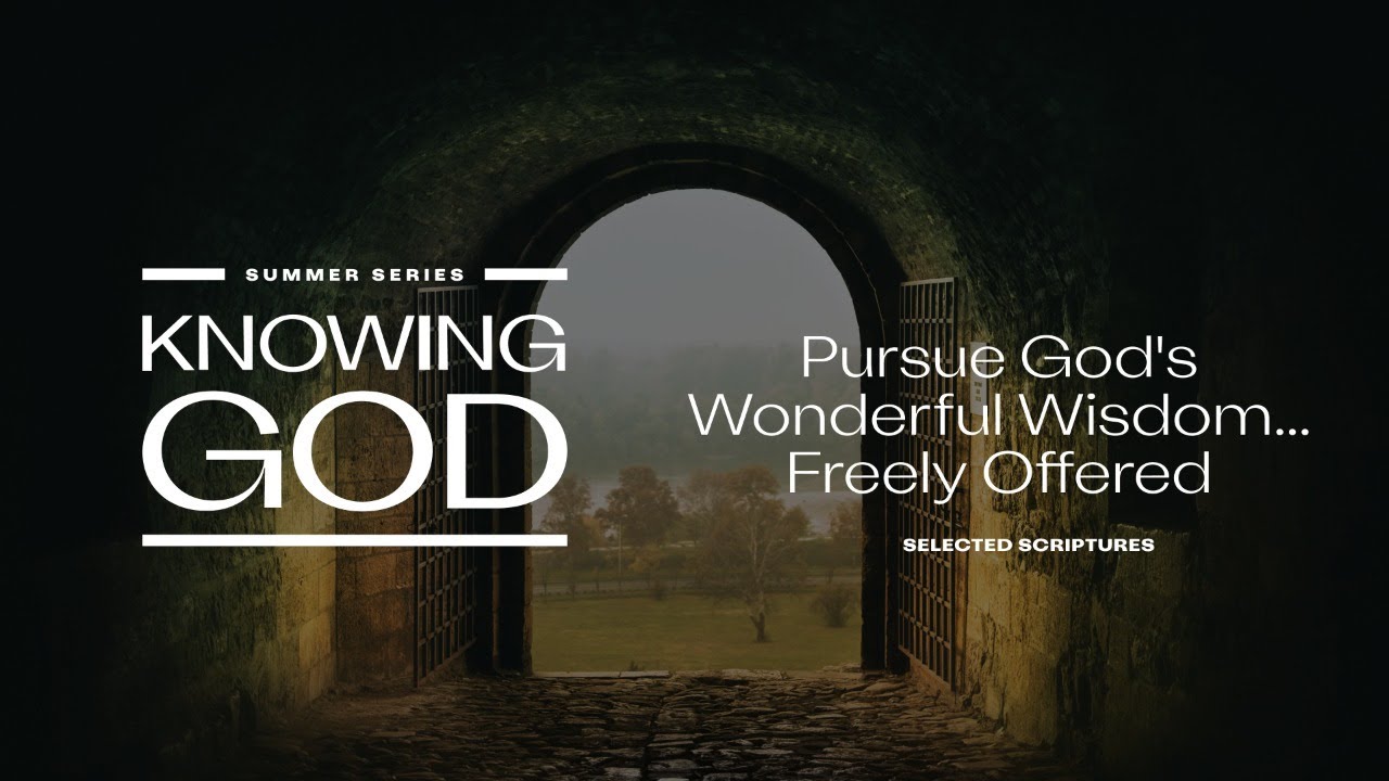 Pursue God's Wonderful Wisdom...Freely Offered | John Ogleton | Radiant ...