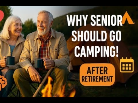 6 Powerful Reasons Senior Citizens Should Go Camping After Retirement ...