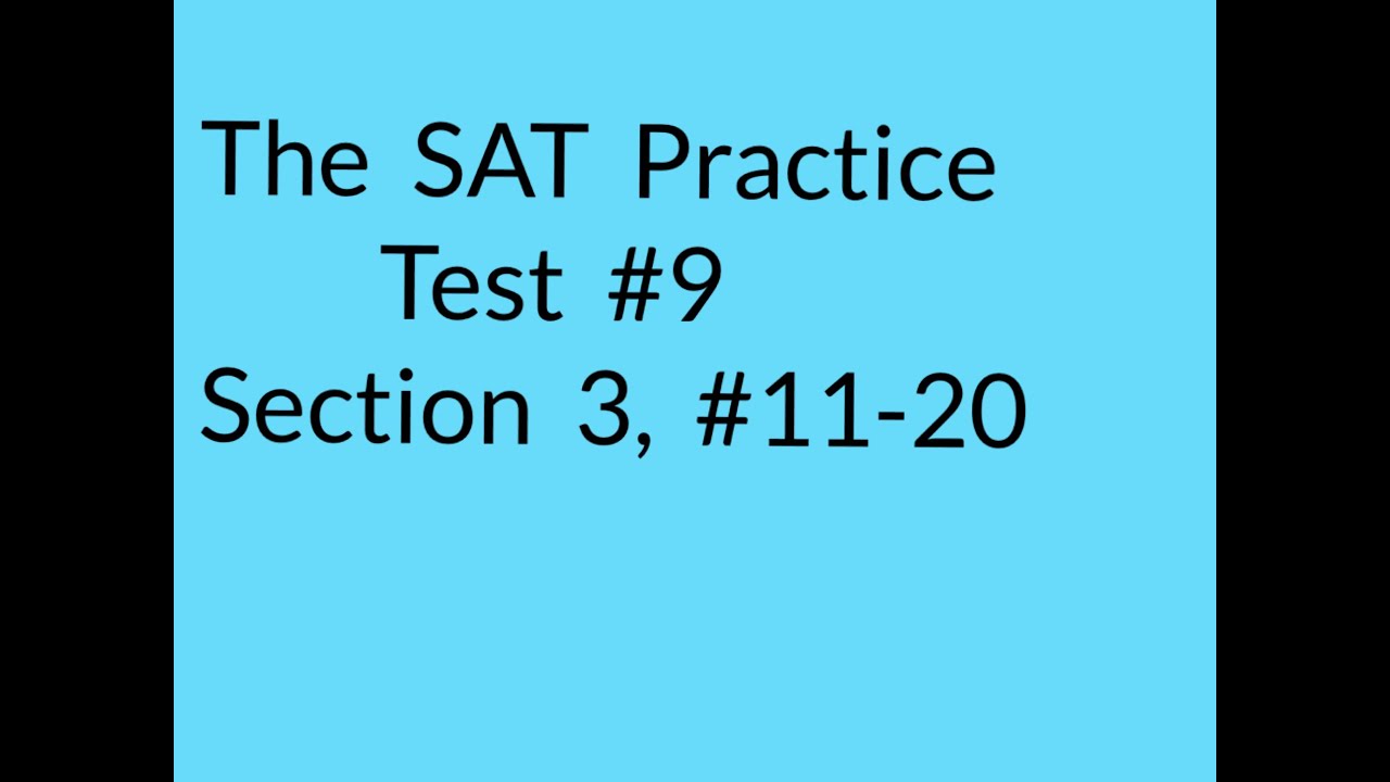 SAT Test 9, Section 3, Problems 11 - 20 - YouTube