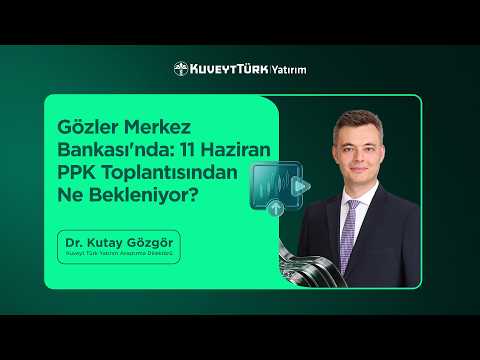 Gözler Merkez Bankası'nda: 11 Haziran PPK Toplantısından Ne Bekleniyor?