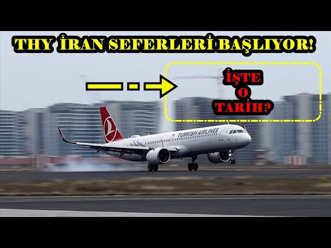 THY İRAN SEFERLERİ! THY İRAN UÇUŞLARI! NE ZAMAN BAŞLIYOR?