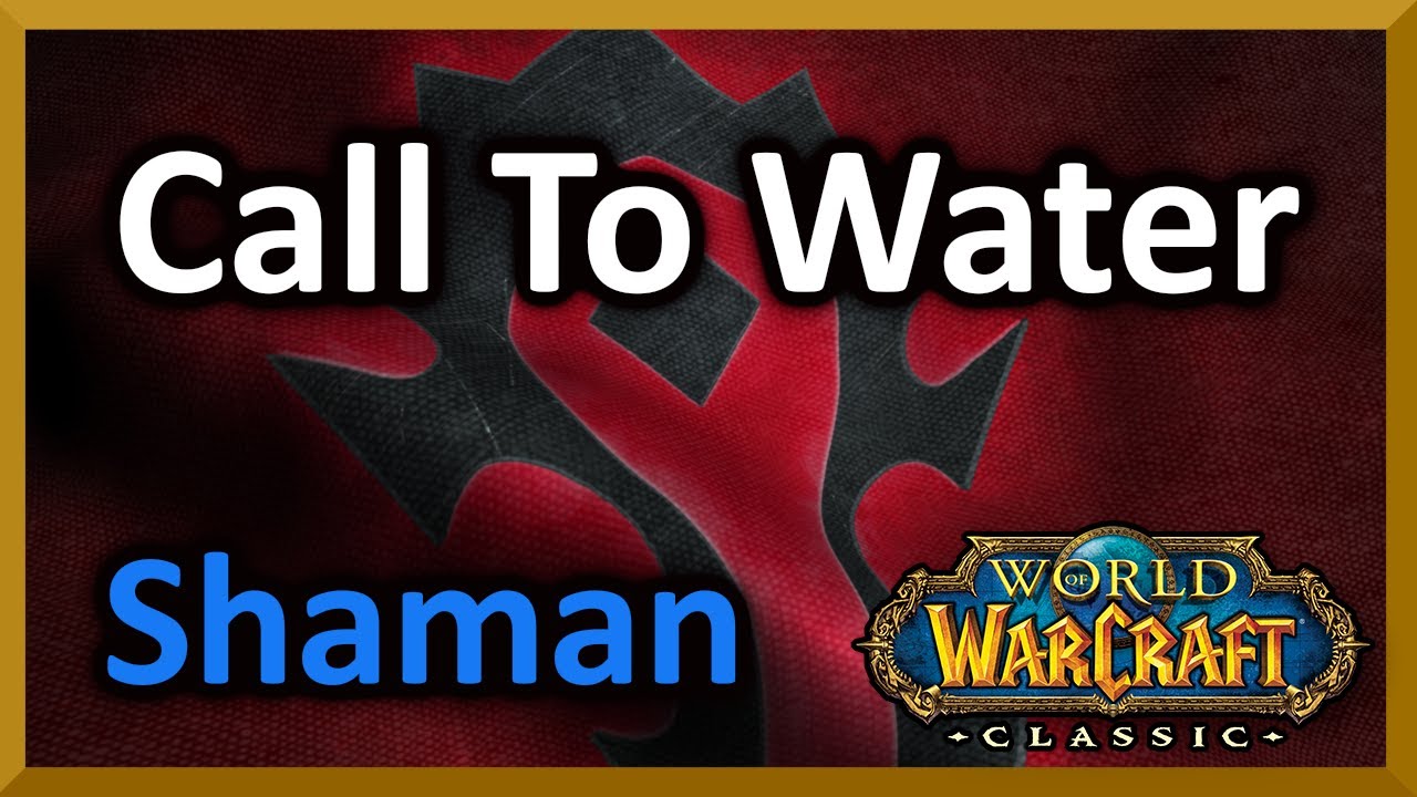 Call To Water - Shaman - WoW Classic - YouTube