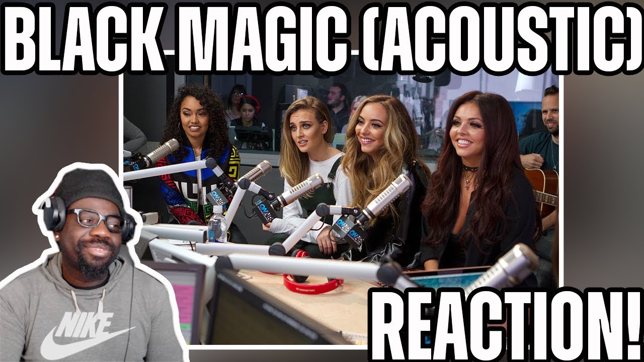 I Fell In Love! Little Mix "Black Magic" (Acoustic) REACTION! - YouTube