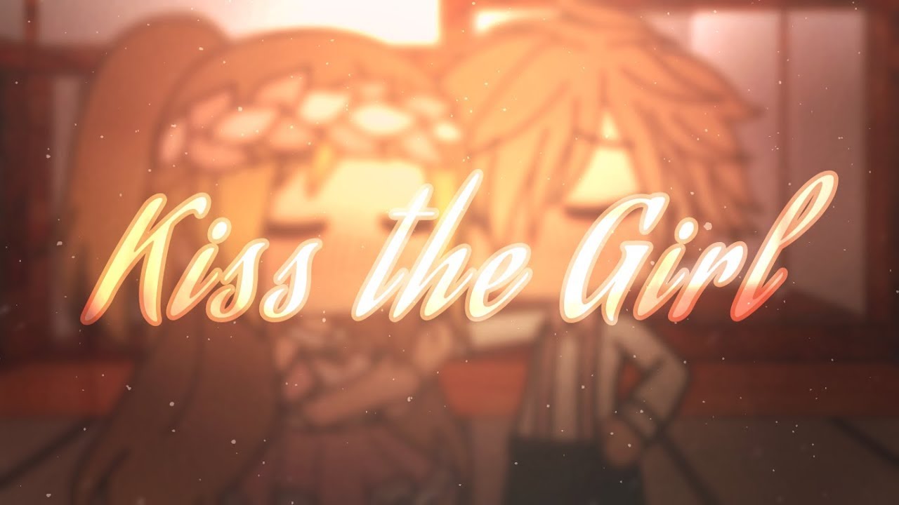 Kiss the Girl // GLMV - YouTube