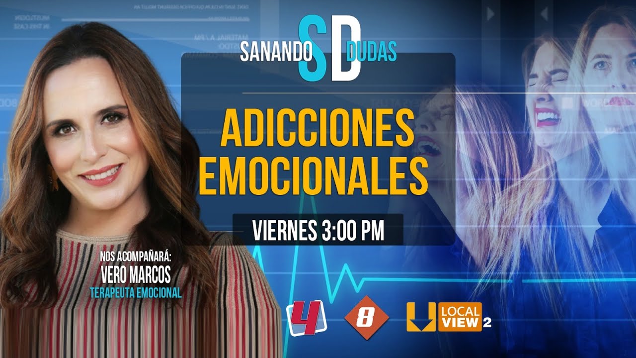 Adicciones Emocionales, con Vero Marcos Terapeuta Emocional - Sanando Dudas 9 de Febrero 2024 ...