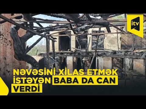 Masallıda faciə: yanğında baba və nəvəsi həlak oldular