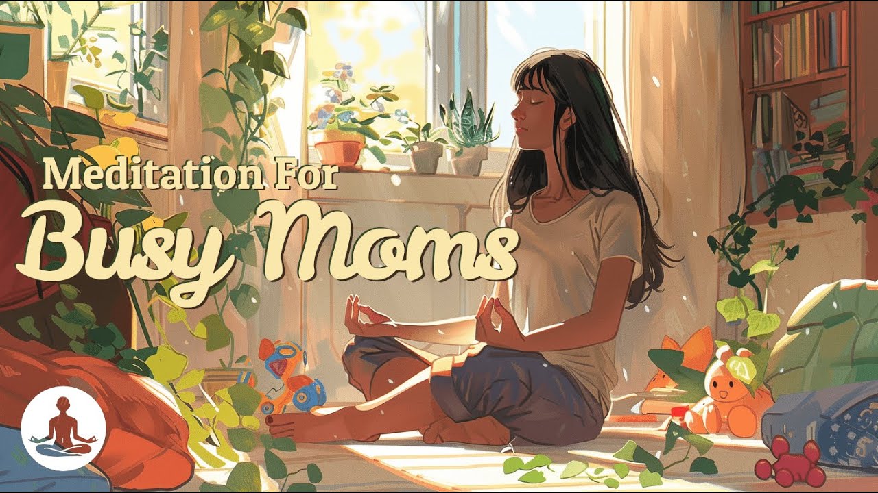 Meditation for Busy Moms - 10 Minute Guided Meditation for Stress ...