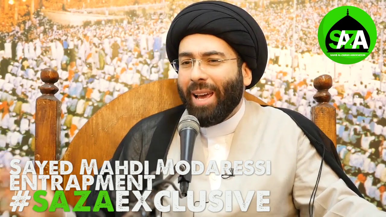 SAYED MAHDI AL MODARESSI |ENTRAPMENT | #SAZA - YouTube