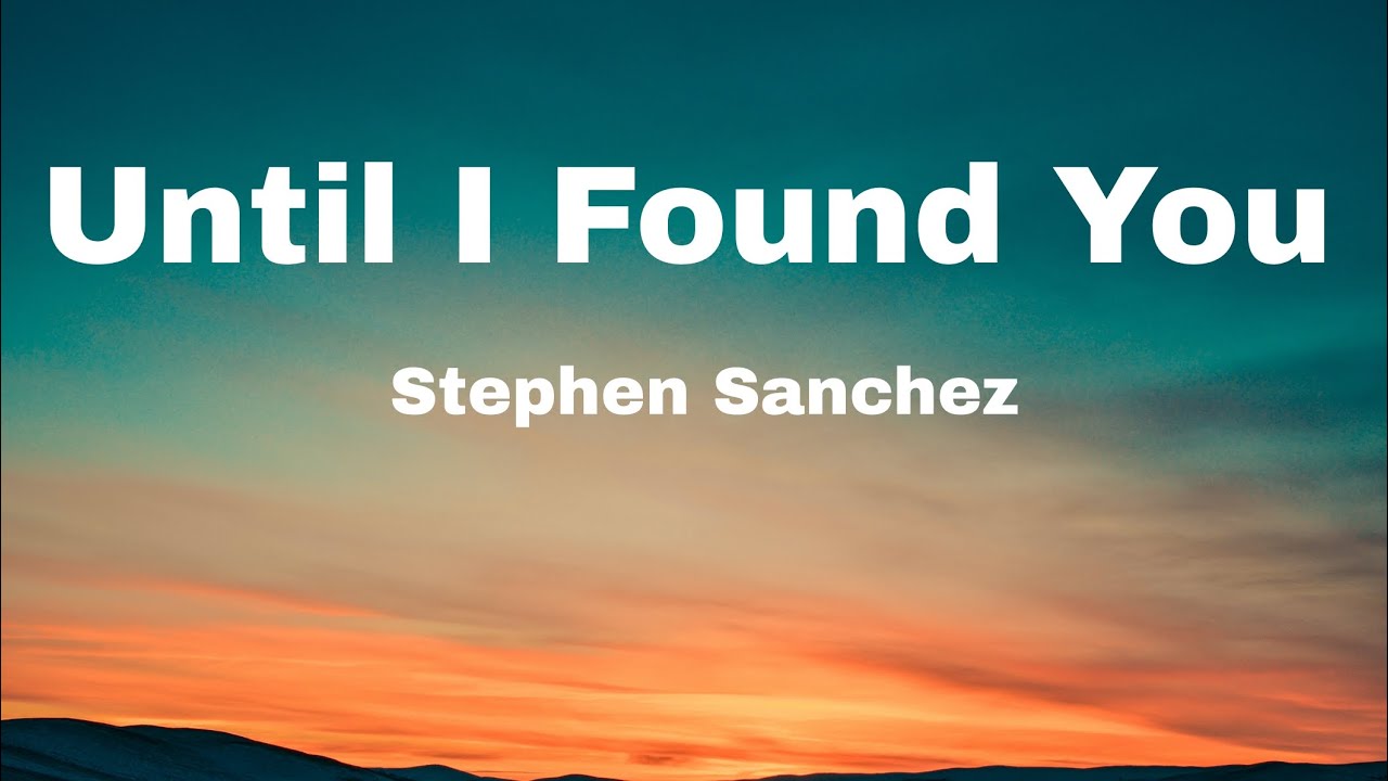 Until I found you (lyrics) Stephen Sanchez - YouTube