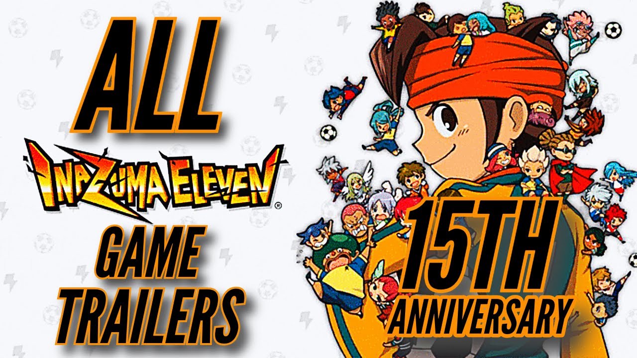 All Inazuma Eleven Game Trailers (2008-2023) 15th Anniversary - YouTube