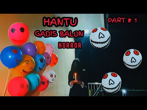 HANTU GADIS BALON | #PART1 | FILM HOROR PENDEK | balloon girl ghost | shorts horror film