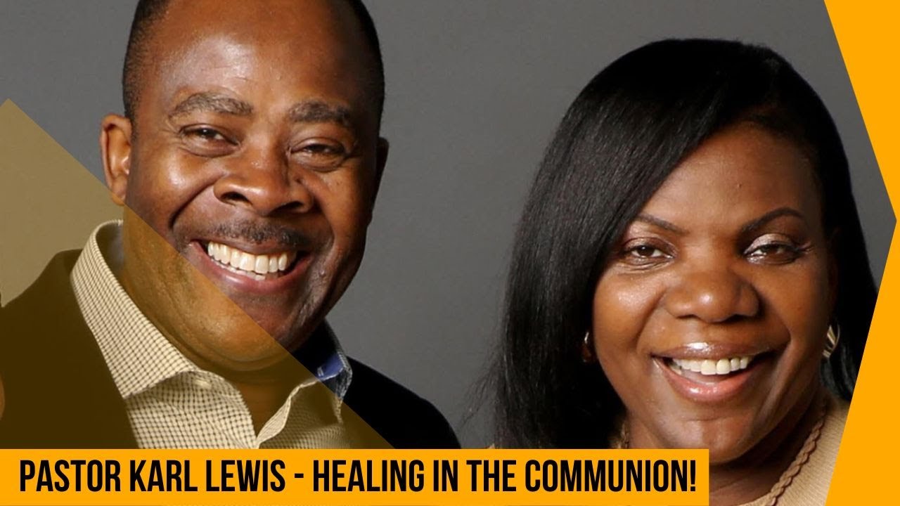 Healing in the Communion | Pastor Karl Lewis - YouTube