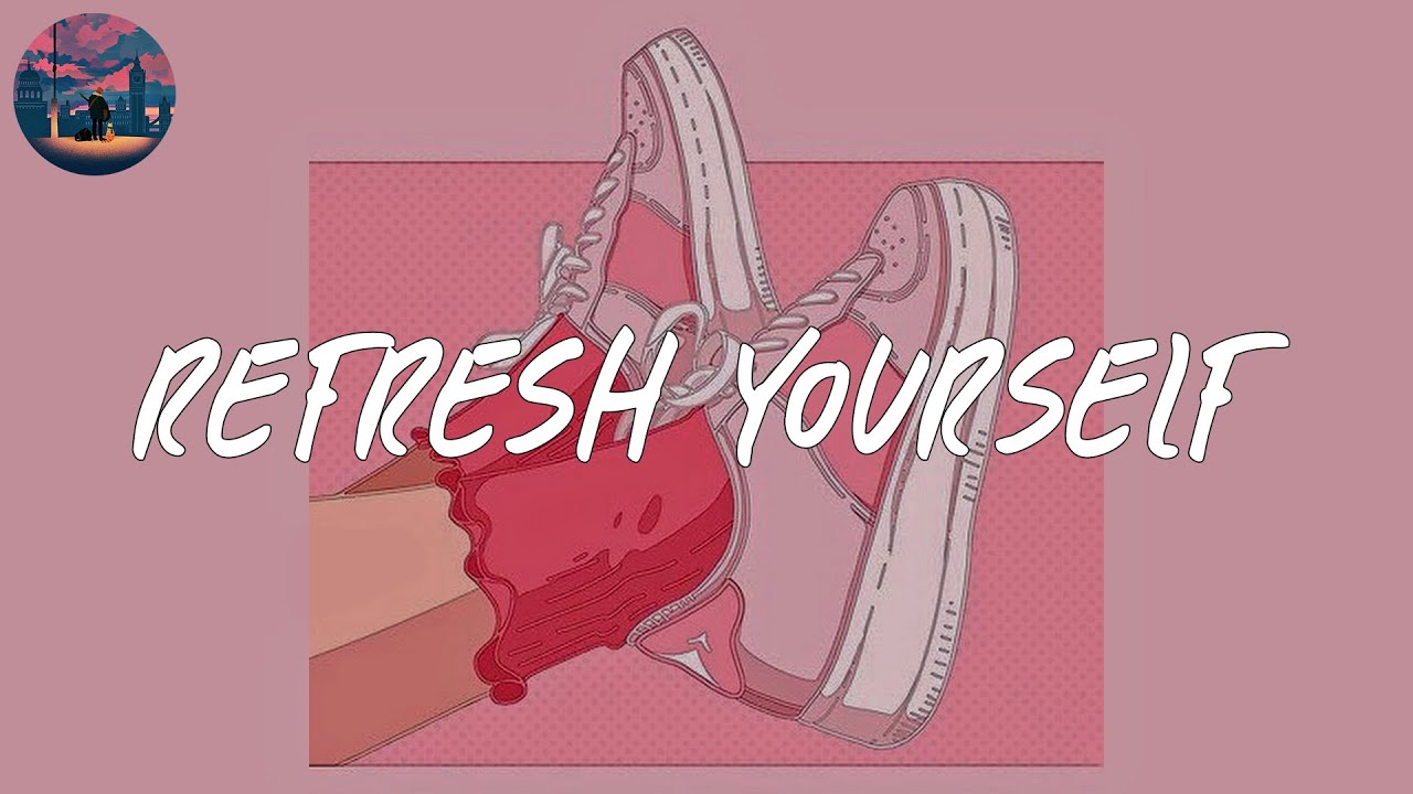 Refresh yourself - a playlist to start your new day - YouTube