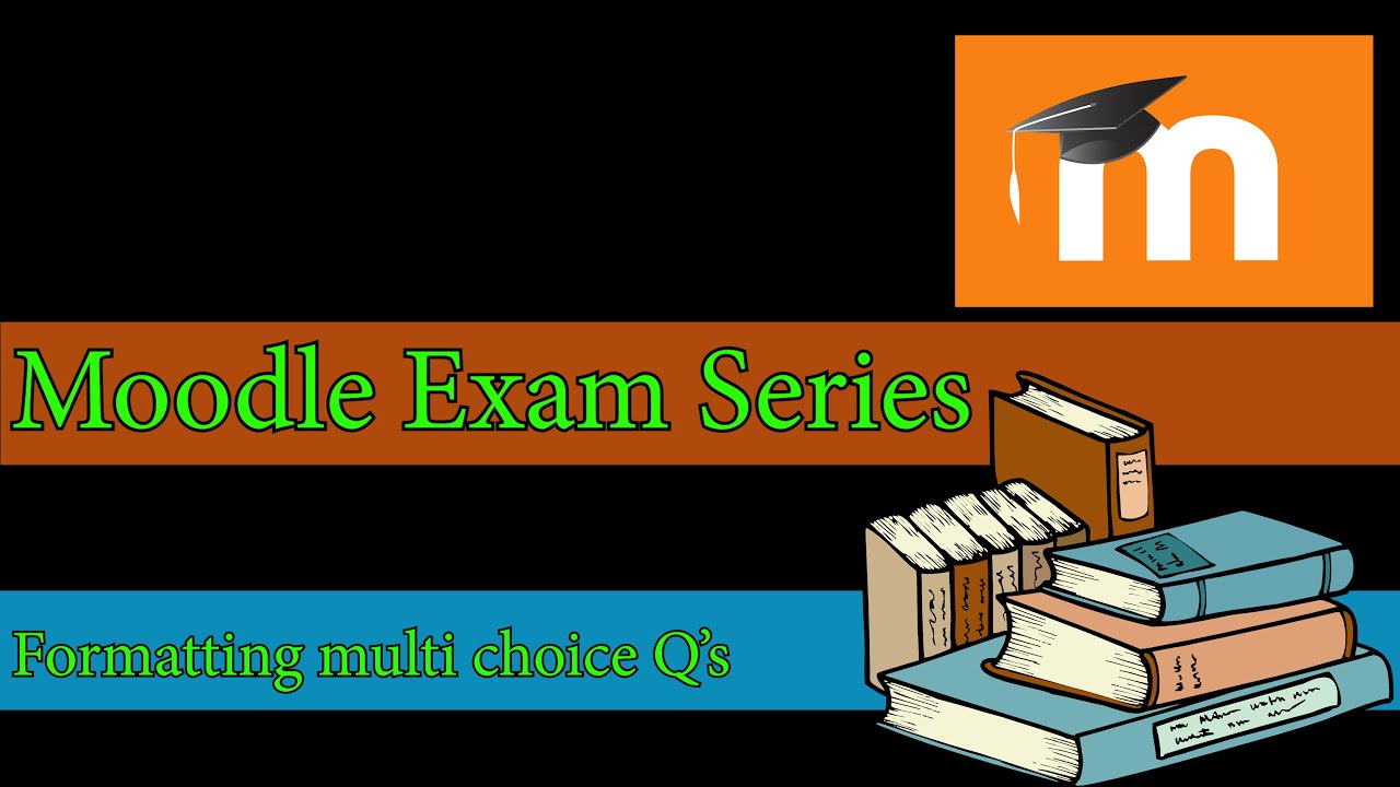 Moodle Exam Series: Part 1 - Formatting your MCQ questions - YouTube