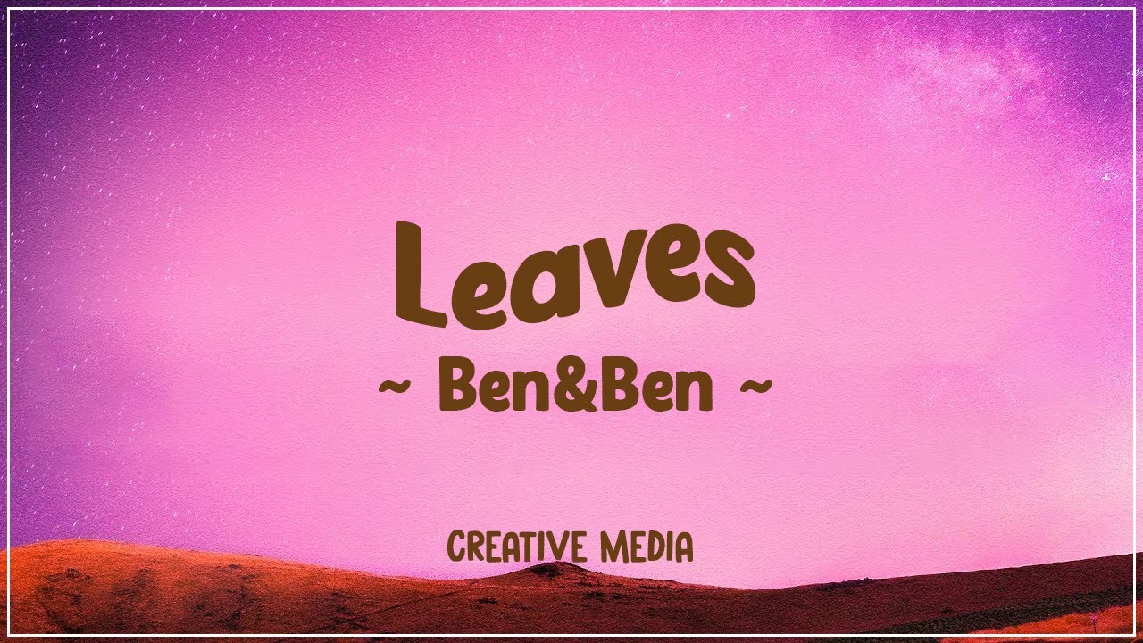 Ben&Ben - Leaves (Lyrics) - YouTube