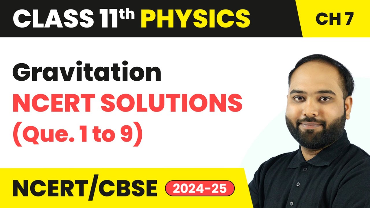 Gravitation - NCERT Solutions (Que. 1 to 9) | Class 11 Physics Chapter 7 | CBSE 2024-25 - YouTube