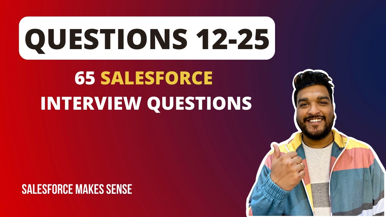 Questions 12-25 | 65 Salesforce Interview Questions | Salesforce Makes ...