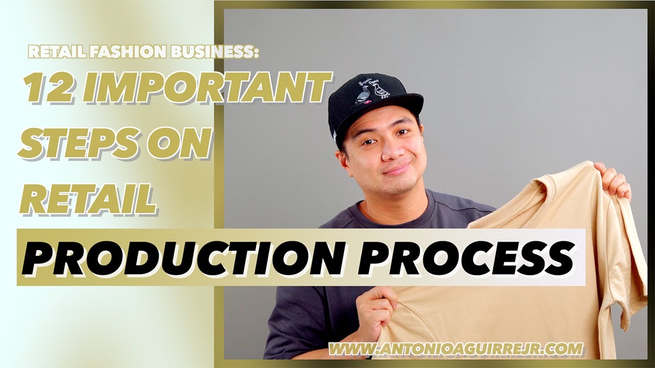 12 IMPORTANT STEPS ON RETAIL PRODUCTION PROCESS | RETAIL FASHION ...