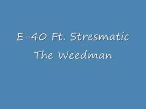 E-40 Ft. Stresmatic The Weedman - YouTube
