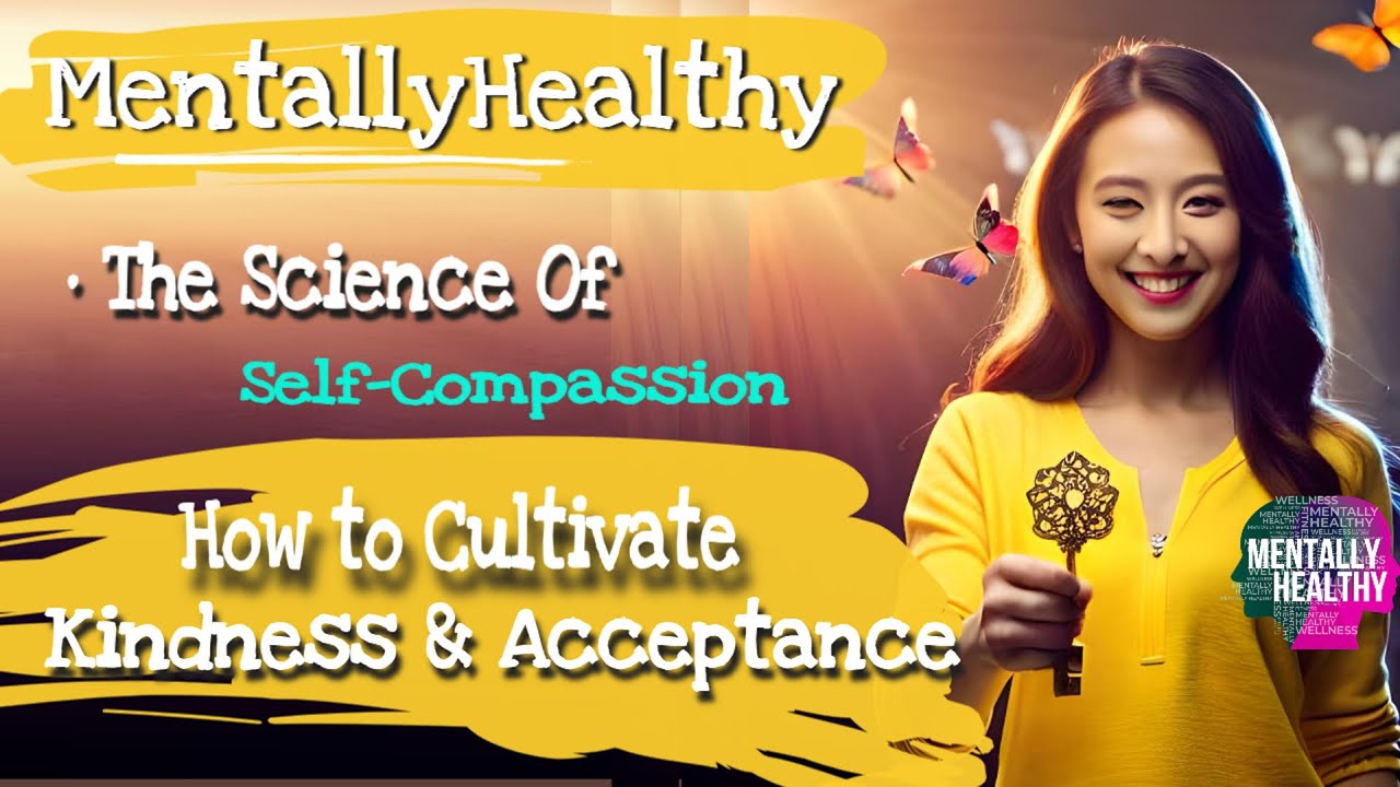 #mentallyhealthy • The Science of Self-Compassion: How to Cultivate ...